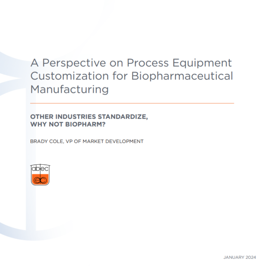 A PERSPECTIVE ON PROCESS EQUIPMENT CUSTOMIZATION FOR BIOPHARMACEUTICAL MANUFACTURING - ABEC